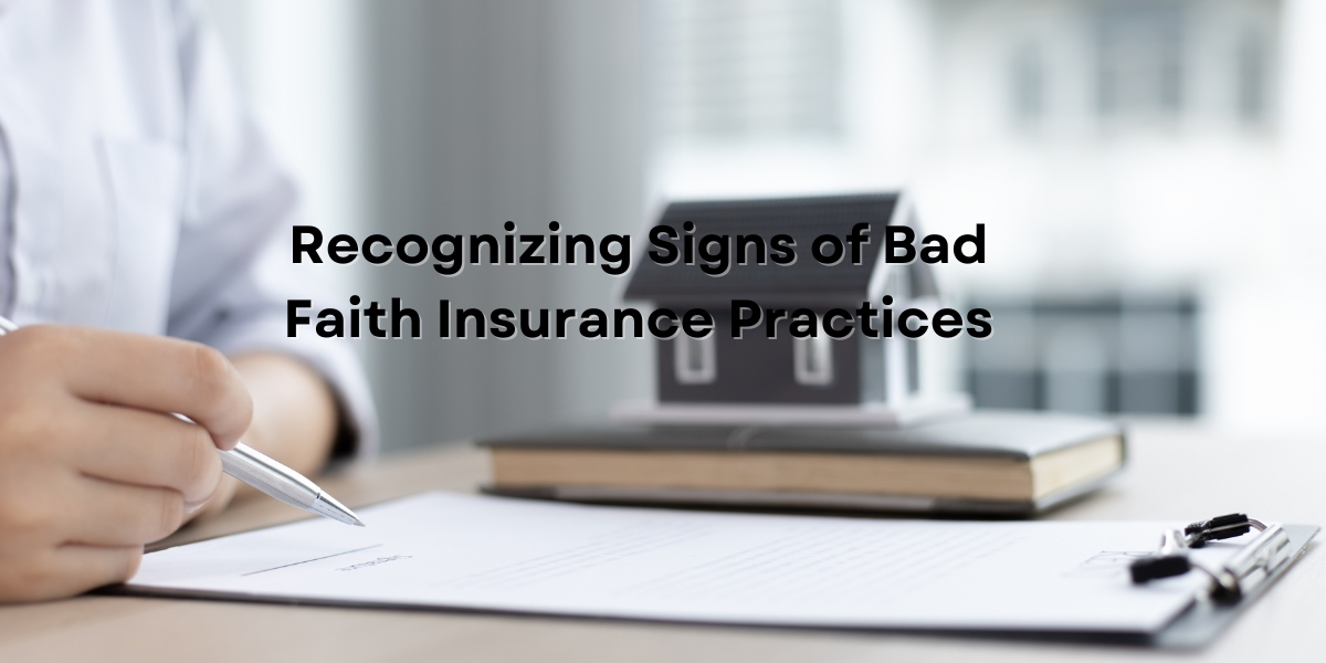 Recognizing Signs of Bad Faith Insurance Practices